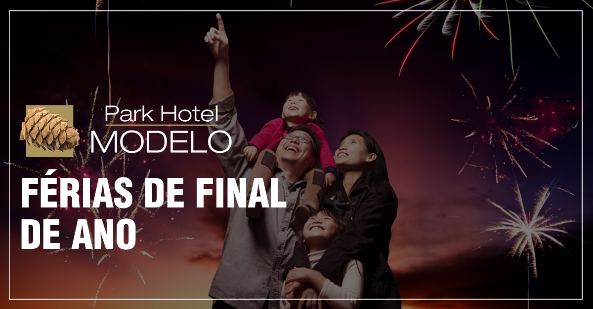 Ferias de final de ano com a família - Park Hotel Modelo